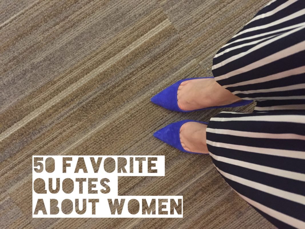 50 Favorite Quotes About Women | The Cultureur | For the Modern Global ...